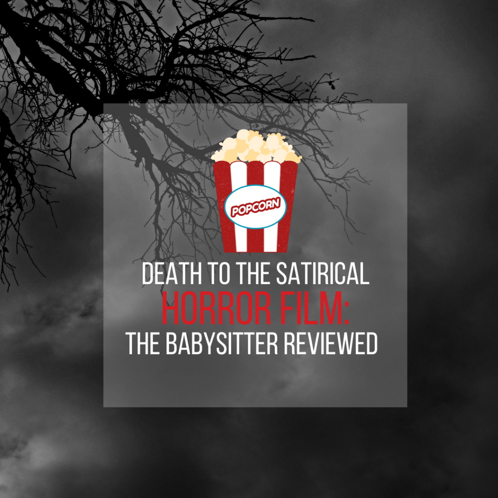 Death to The Satirical Horror Film: The Babysitter Reviewed