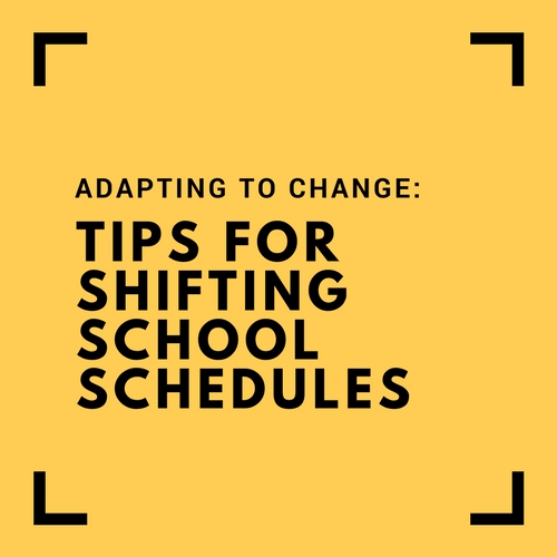 Adapting to Change: Tips for Shifting School Schedules