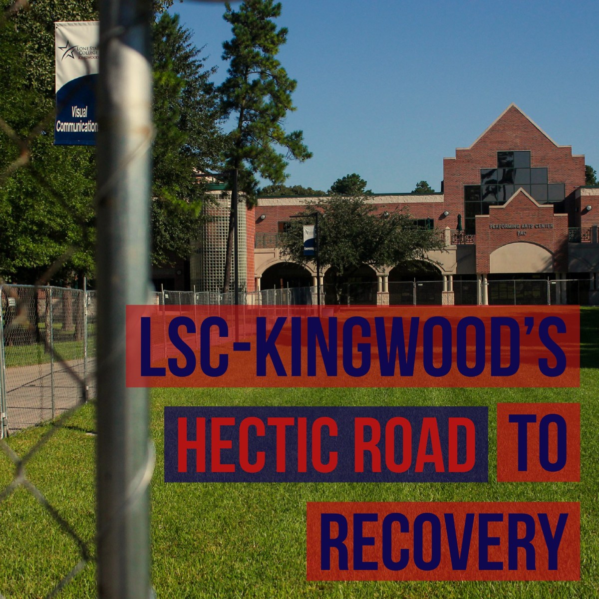 LSC-Kingwood’s Hectic Road to Recovery