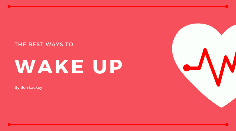 The Best Ways to Wake Up